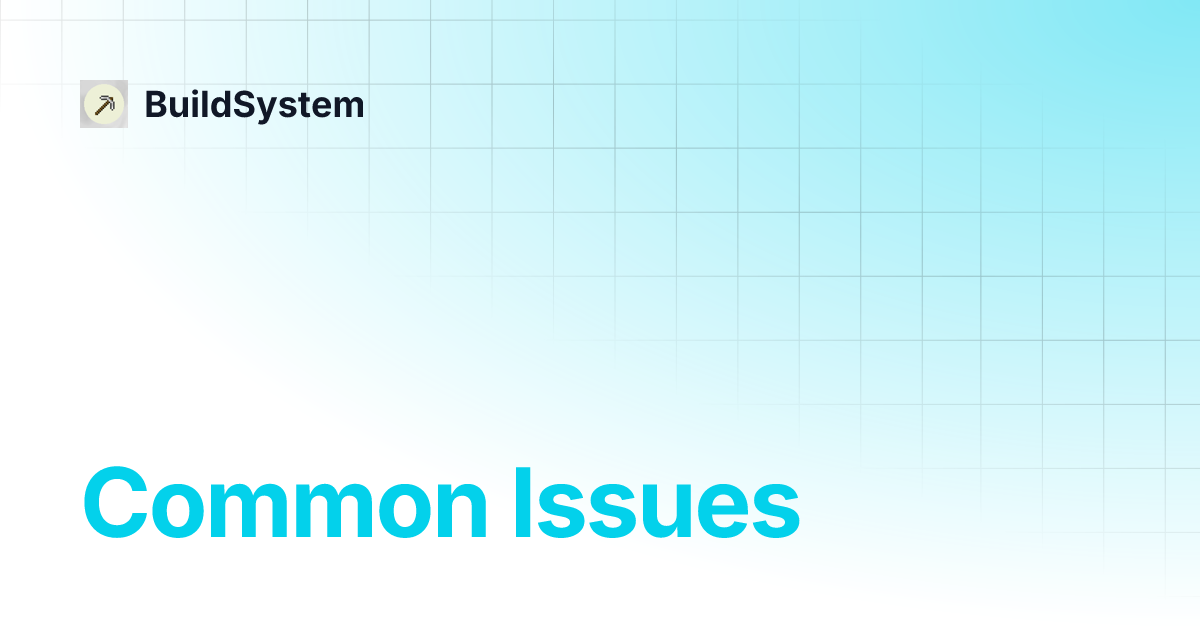 Common Issues | BuildSystem